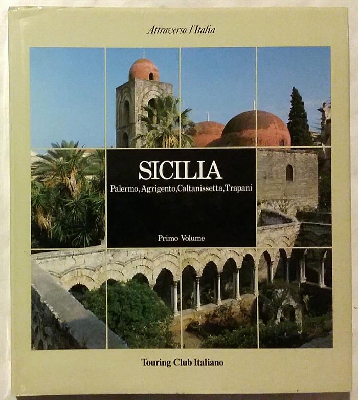 SICILIA. PALERMO, AGRIGENTO, CALTANISSETTA,TRAPANI 1°VOLUME ED:TOURING CLUB ITALIANO,1987