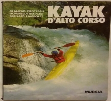 Kayak d’alto corso di François Cirotteau Ugo Mursia Editore, 1987 ottimo