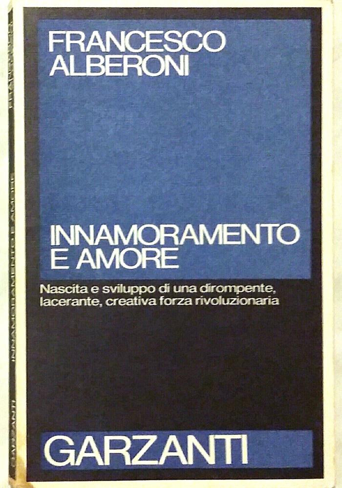 INNAMORAMENTO E AMORE DI FRANCESCO ALBERONI ED.GARZANTI, NOVEMBRE 1979