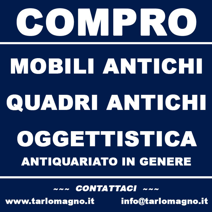 COMPRO QUADRI ANTICHI ED OGGETTI D'ANTIQUARIATO IN BLOCCO