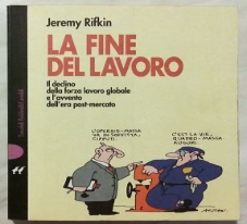 La fine del lavoro.Il declino della forza lavoro globale di J.Rifkin Ed.Baldini & Castoldi, 1997 