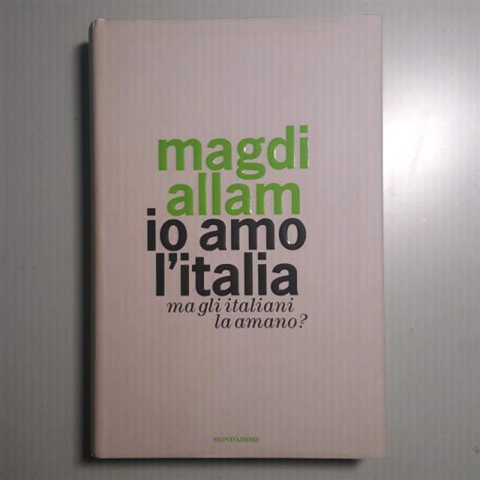 IO AMO L`ITALIA - MAGDI ALLAM - MONDADORI