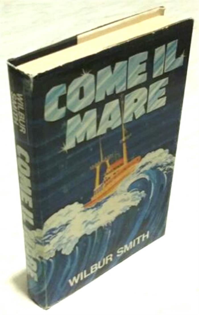 COME IL MARE DI WILBUR SMITH ED.CLUB DEGLI EDITORI SU LICENZA LONGANESI, 1980