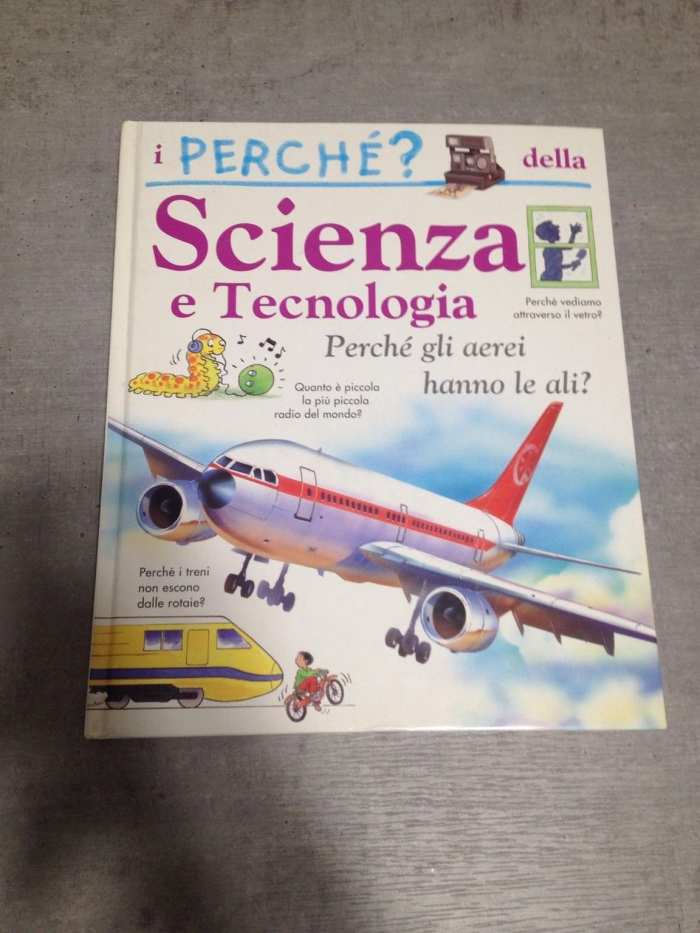 I PERCHE' DELLA SCIENZA E TECNOLOGIA