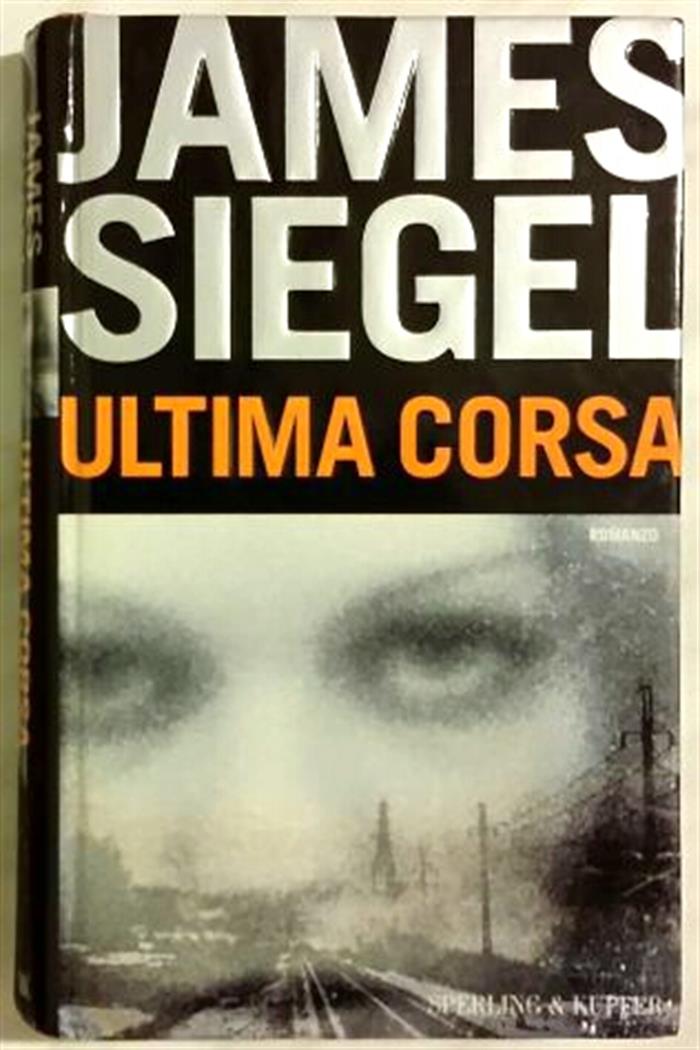 ULTIMA CORSA DI JAMES SIEGEL ED.SPERLING & KUPFER 2003