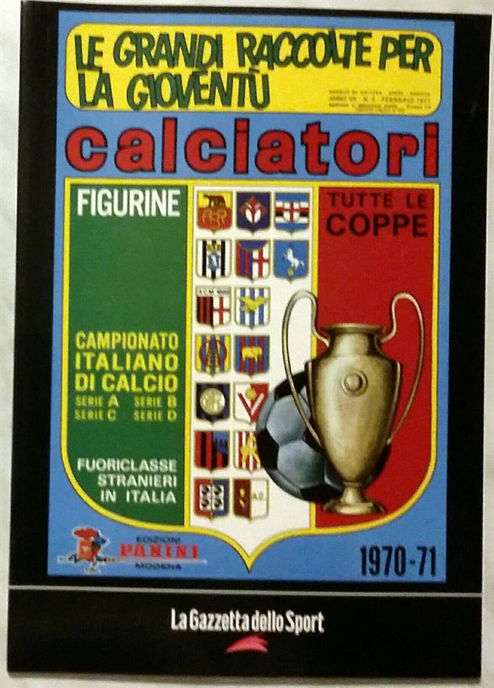 LE GRANDI RACCOLTE PER LA GIOVENTÙ CALCIATORI 1970 / 71 ED.PANINI E GAZZETTA DELLO SPORT