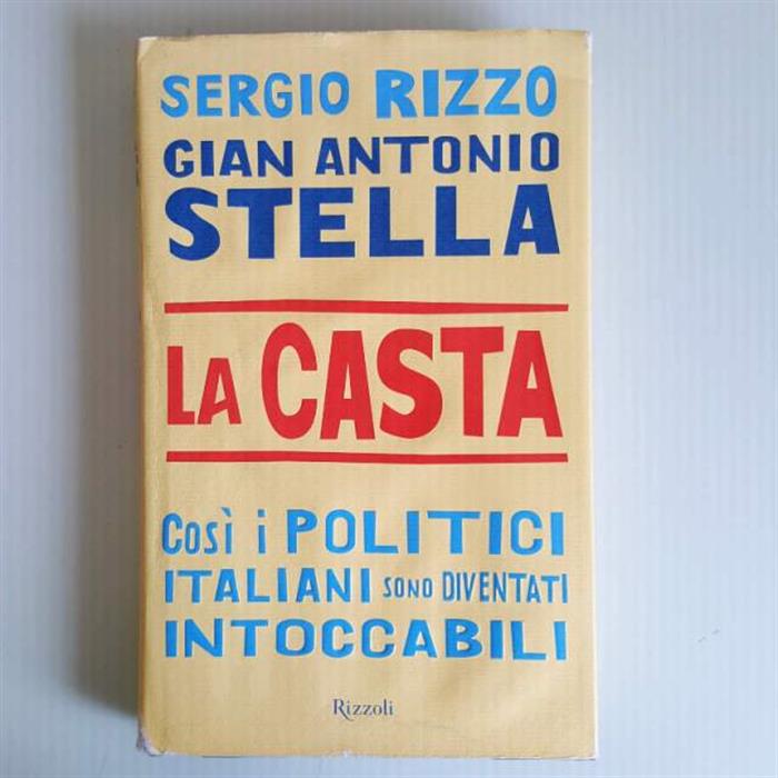 LA CASTA - COSI` I POLITICI ITALIANI SONO DIVENTATI INTOCCABILI