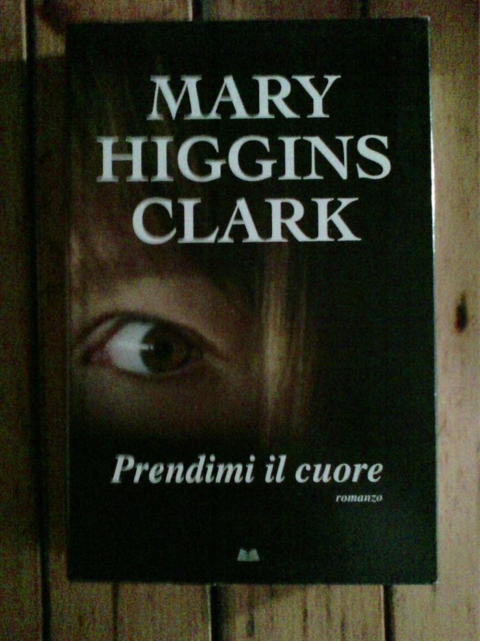 MARY HIGGINS CLARK - PRENDIMI IL CUORE