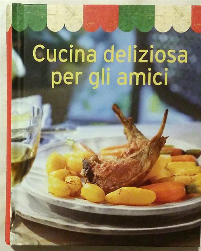 CUCINA DELIZIOSA PER GLI AMICI DI VARI AUTORI ED.NAUMANN & GOBEL, 2000