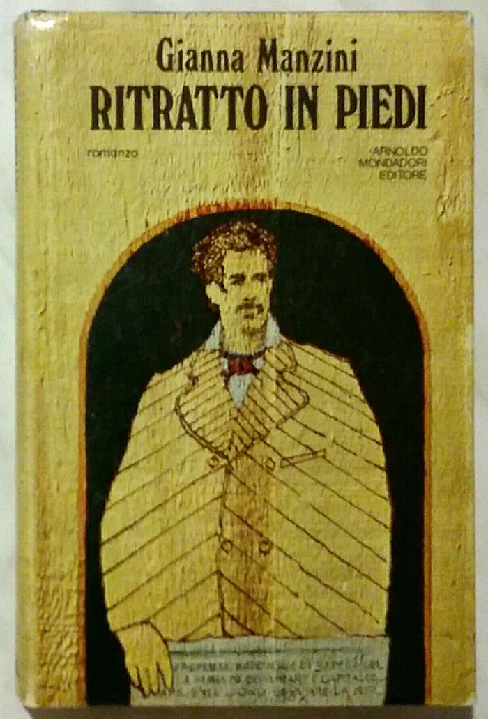 RITRATTO IN PIEDI DI GIANNA MANZINI EDITRICE: MONDADORI, GENNAIO 1972