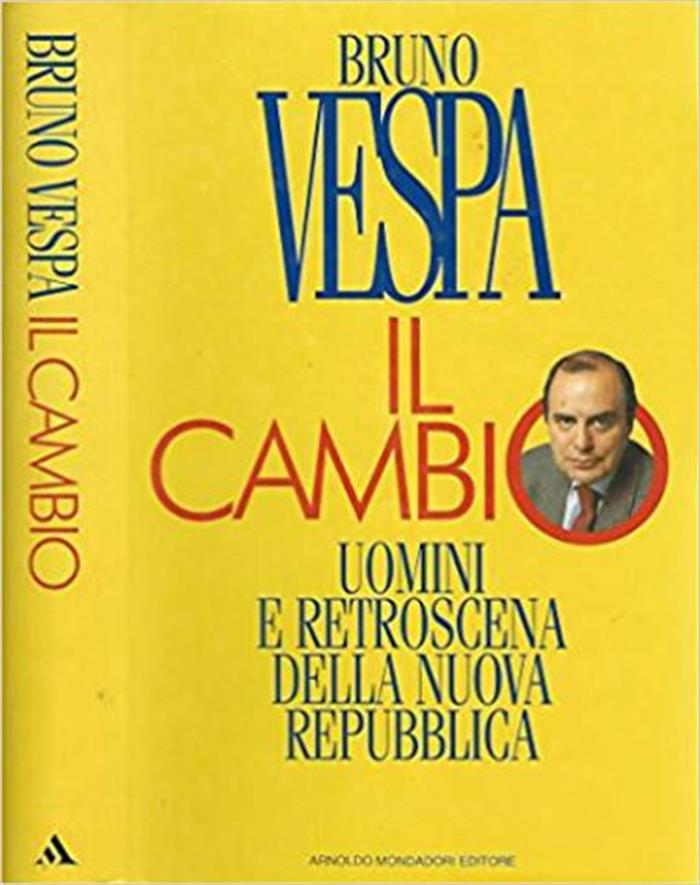 IL CAMBIO. UOMINI E RETROSCENA DELLA NUOVA REPUBBLICA DI BRUNO VESPA ED.ARNOLDO MONDADORI, 1994