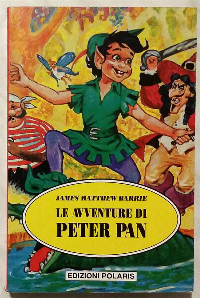 LE AVVENTURE DI PETER PAN. EDIZ. INTEGRALE DI JAMES M. BARRIE EDITORE: POLARIS, LA SPEZIA 1994