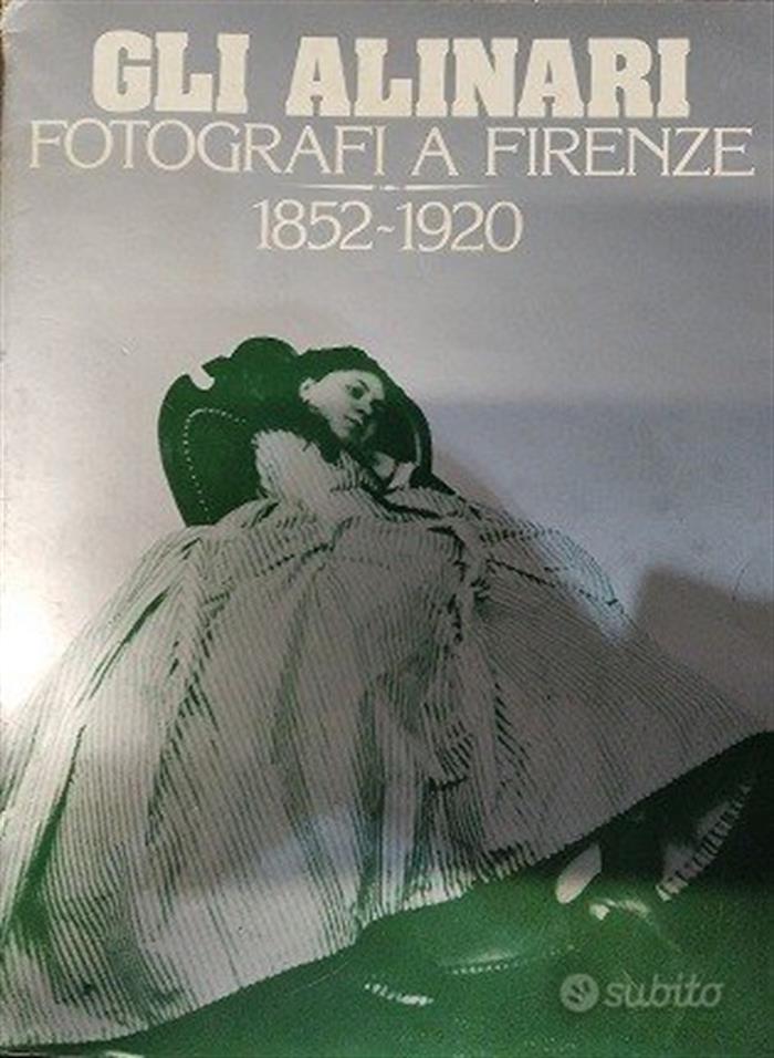 GLI ALINARI. FOTOGRAFI A FIRENZE 1852/1920