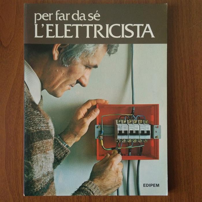 PER FAR DA SÈ L`ELETTRICISTA - EDIPEM 1982