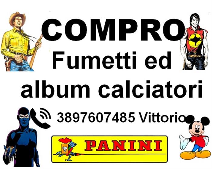 COMPRO FUMETTI ED ALBUM CALCIATORI ANTE ANNI 70 TEX DIABOLIK TOPOLINO ZAGOR PANINI MIRA LAMPO