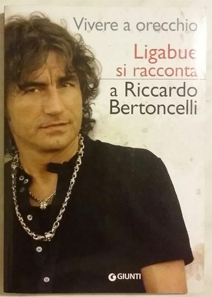 VIVERE A ORECCHIO. LIGABUE SI RACCONTA A RICCARDO BERTONCELLI