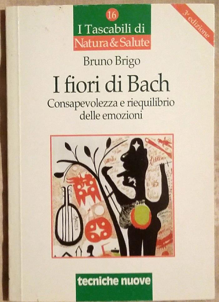 I FIORI DI BACH DI BRUNO BRIGO ED.TECNICHE NUOVE, 2001