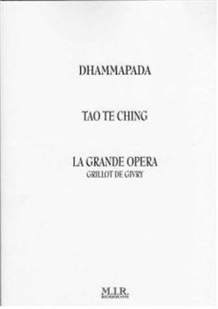 DHAMMAPADA, TO TE CHING, LA GRANDE OPERA