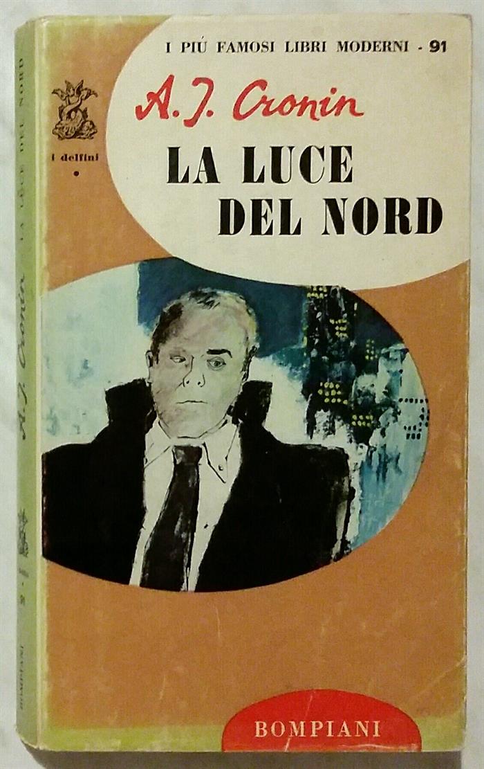 LA LUCE DEL NORD DI A.J. CRONIN EDITORE: BOMPIANI, 1965