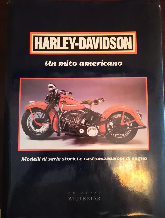 HARLEY-DAVIDSON, UN MITO AMERICANO, ED. WHITE STAR