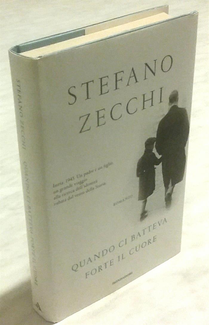 QUANDO CI BATTEVA FORTE IL CUORE DI STEFANO ZECCHI; 1°ED.MONDADORI, SETTEMBRE 2010