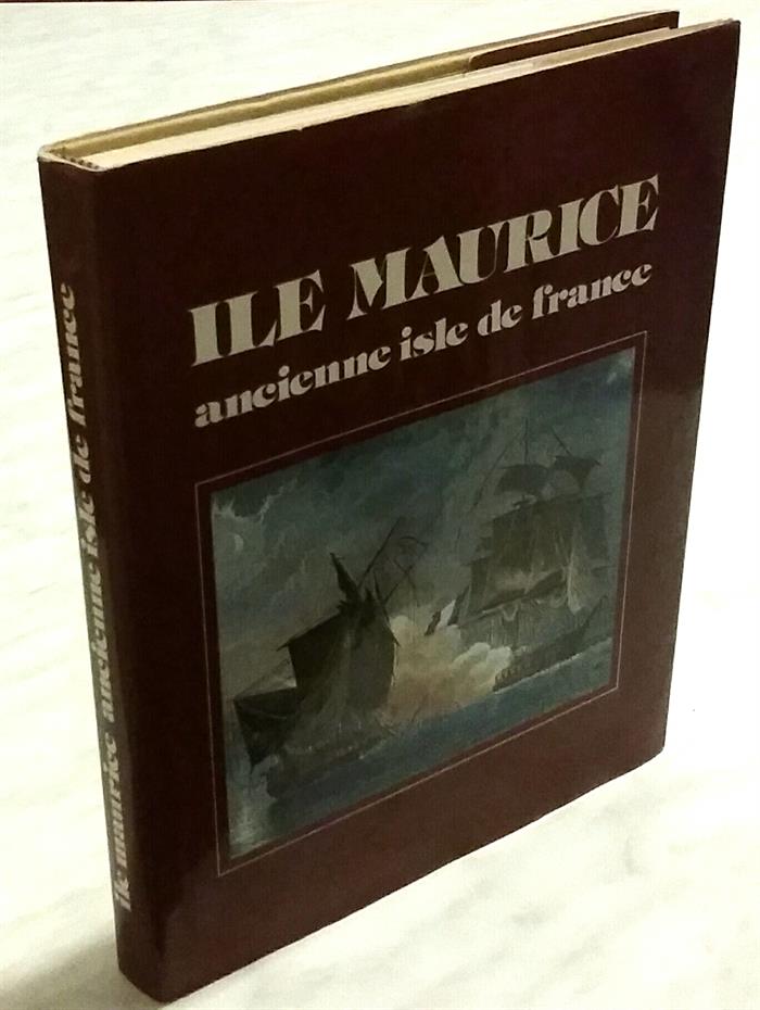 ILE MAURICE ANCIENNE ISLE DE FRANCE DI PHILIPPE LENOIR; EDITIONS DU CYGNE, 1979