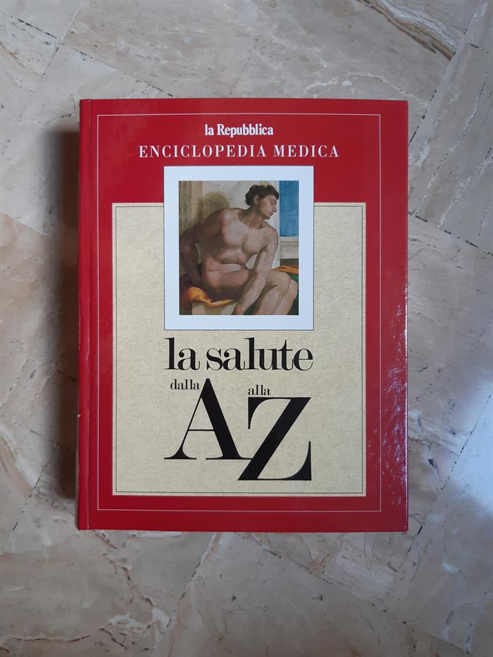 ENCICLOPEDIA MEDICA LA SALUTE DALLA A ALLA Z