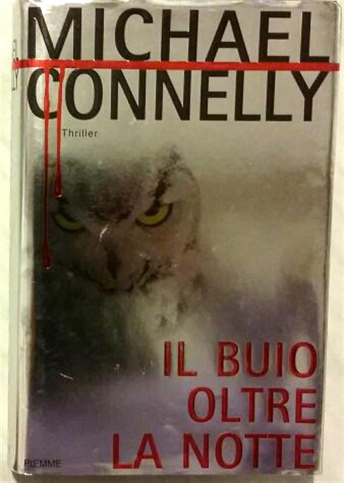 IL BUIO OLTRE LA NOTTE DI MICHAEL CONNELLY 1° EDIZIONE PIEMME 2002