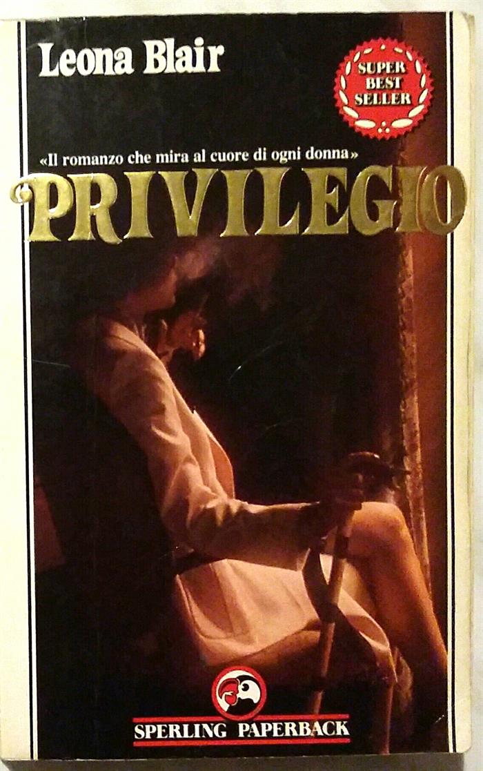 PRIVILEGIO DI LEONA BLAIR 1°EDIZIONE: SPERLING PAPERBACK, MILANO, 1989