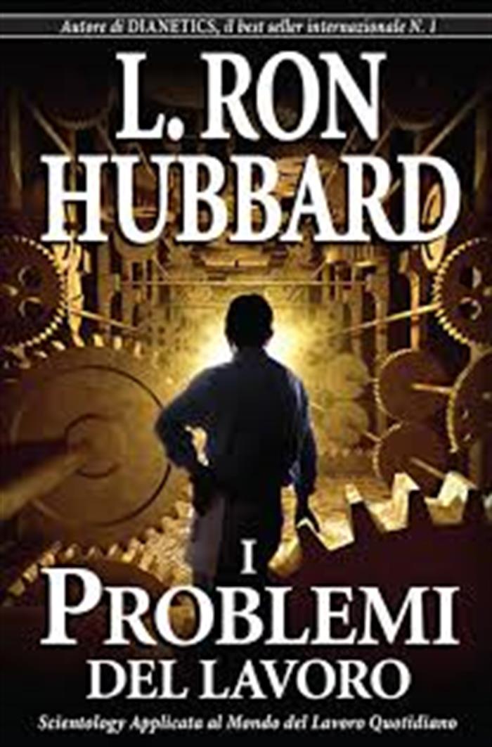 I PROBLEMI DEL LAVORO DI L. RON HUBBARD