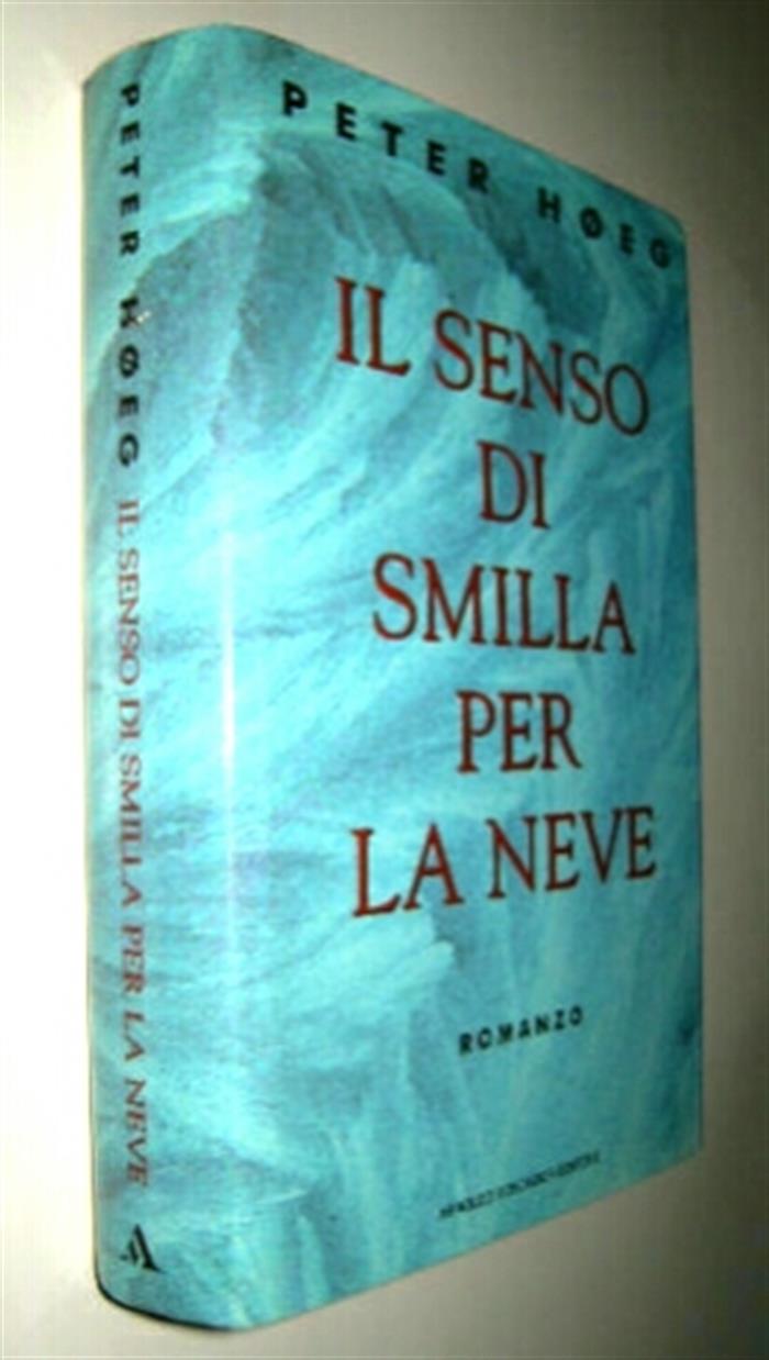 IL SENSO DI SMILLA PER LA NEVE PETER HØEG; 1°ED.MONDADORI, 1994