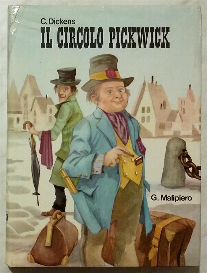 IL CIRCOLO PICKWICK DI CHARLES DICKENS ED. GIUSEPPE MALIPIERO, BOLOGNA AGOSTO, 1966