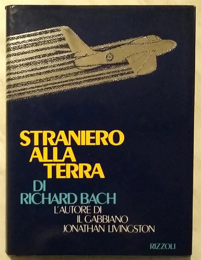 STRANIERO ALLA TERRA DI RICHARD BACH 1°ED.RIZZOLI, MAGGIO 1984